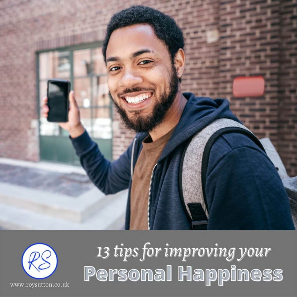 13 tips for improving your personal happiness - Roy Sutton