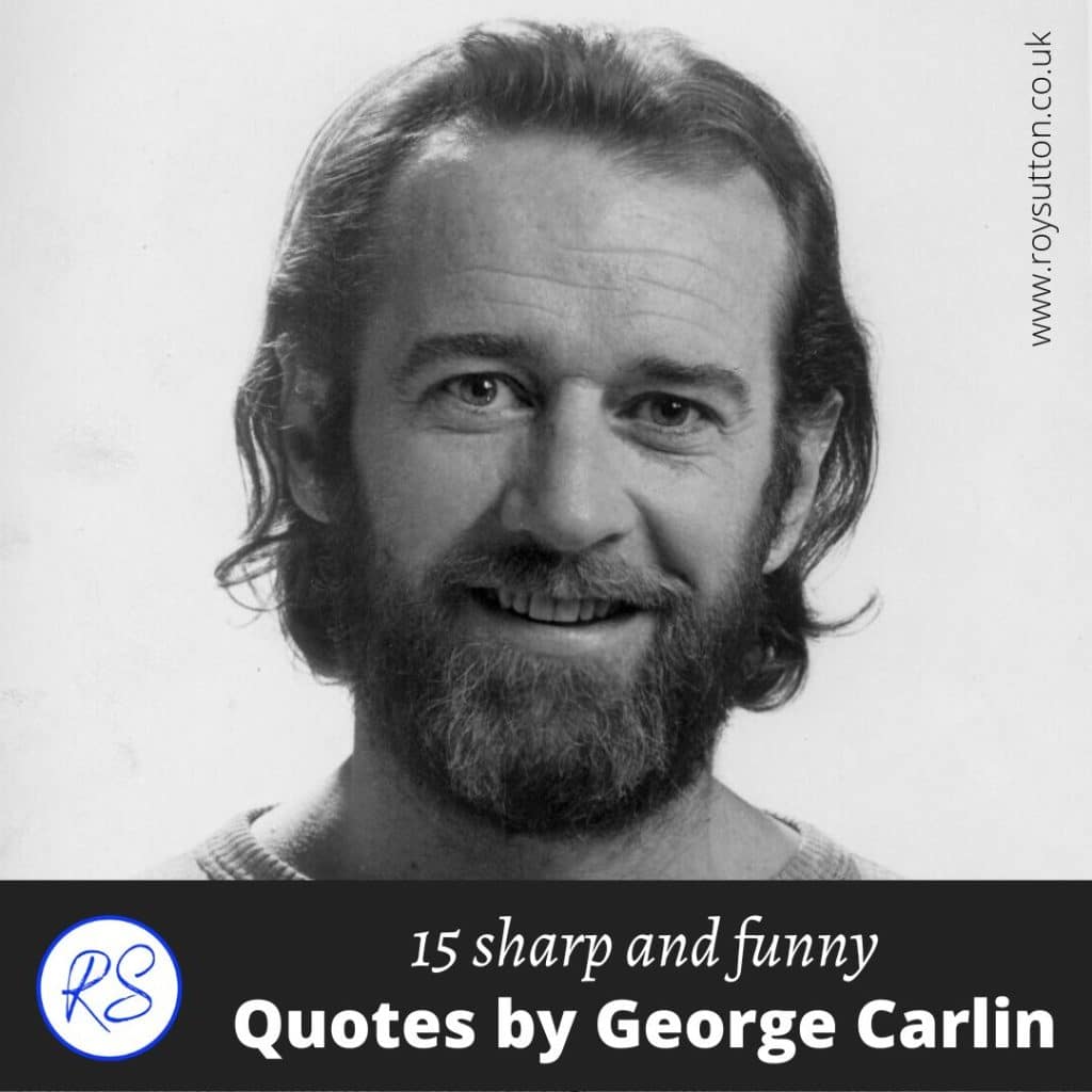 15 sharp and funny quotes by George Carlin - Roy Sutton