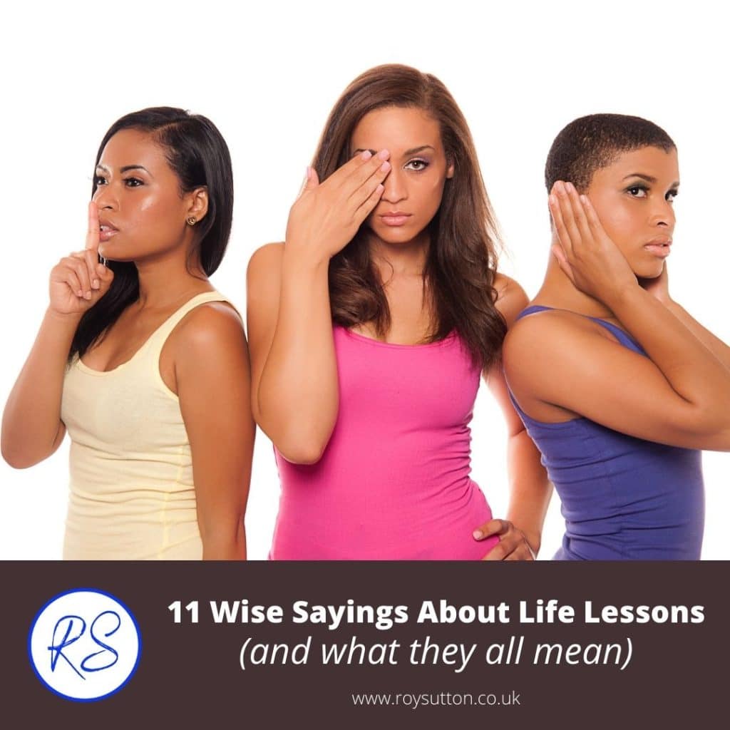11 wise sayings about life lessons and what they mean - Roy Sutton