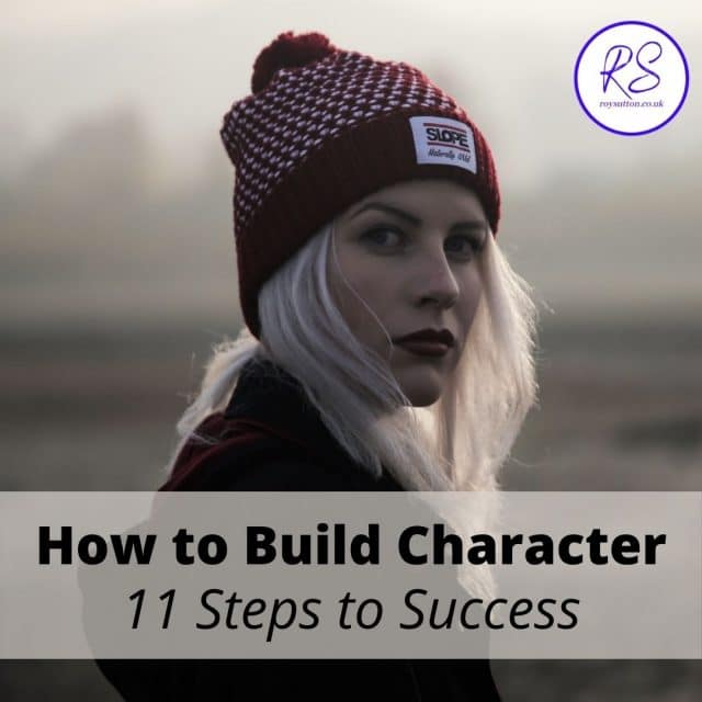 How to build character: 11 steps to success - Roy Sutton