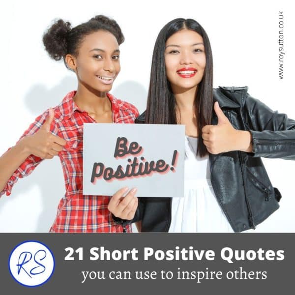 Short Positive Quotes: Here are 21 you can use to inspire others - Roy ...