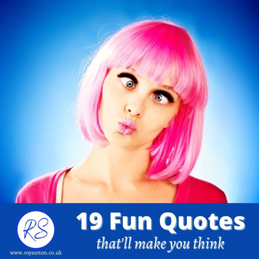 19 fun quotes that will make you think - Roy Sutton