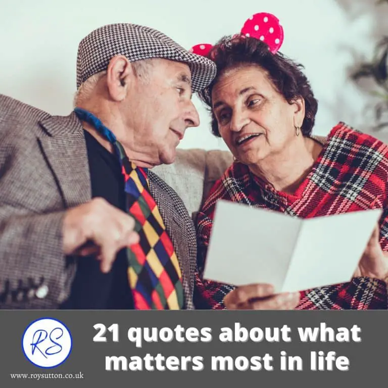 21 quotes about what matters most in life - Roy Sutton