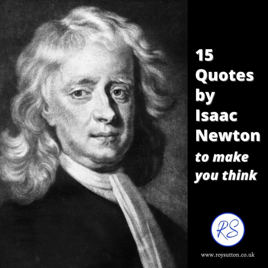 15 Quotes by Isaac Newton to make you think - Roy Sutton