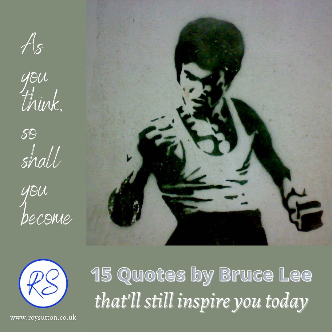 15 Quotes by Bruce Lee that will still inspire you today - Roy Sutton