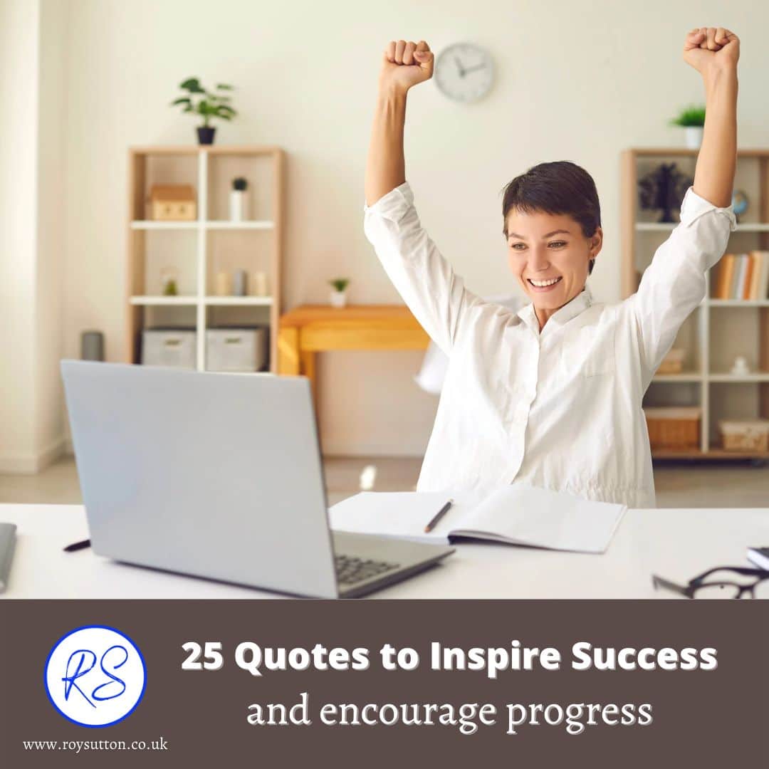 25 quotes to inspire success and encourage progress - Roy Sutton