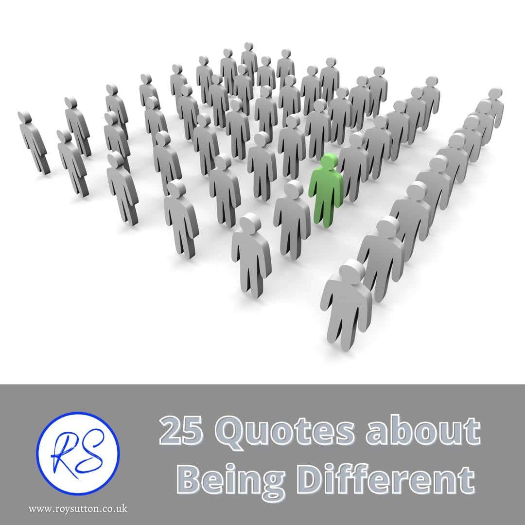 25 thought-provoking quotes about being different - Roy Sutton