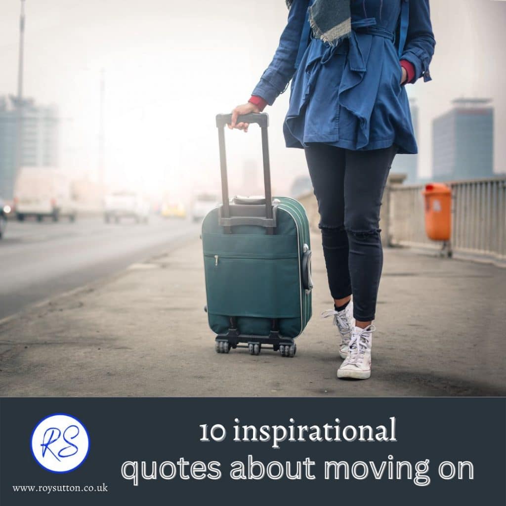 10 inspirational quotes about moving on - Roy Sutton