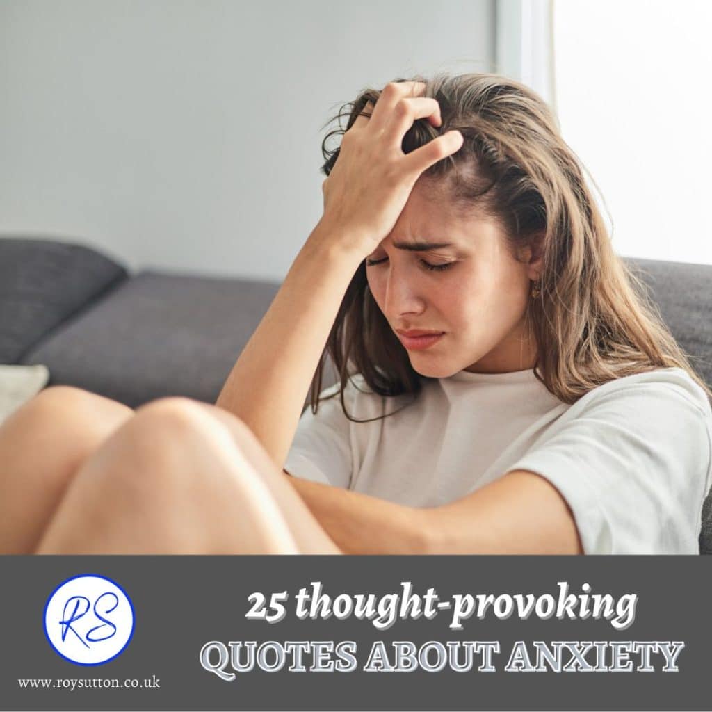 25 thought-provoking quotes about anxiety - Roy Sutton