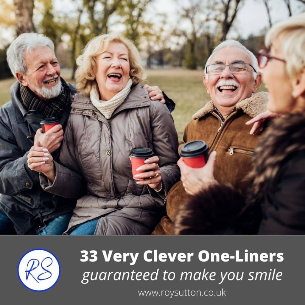 33 very clever one liners guaranteed to make you smile - Roy Sutton