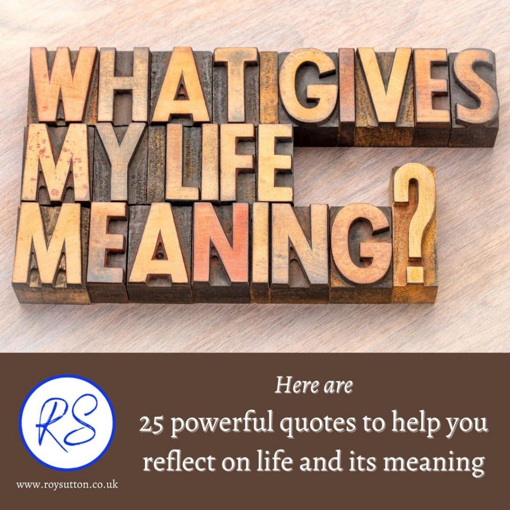 25 powerful quotes to help you reflect on life and its meaning