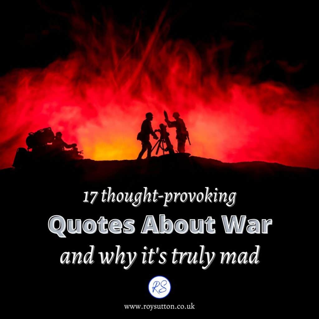 17 thought-provoking quotes about war and why it's mad