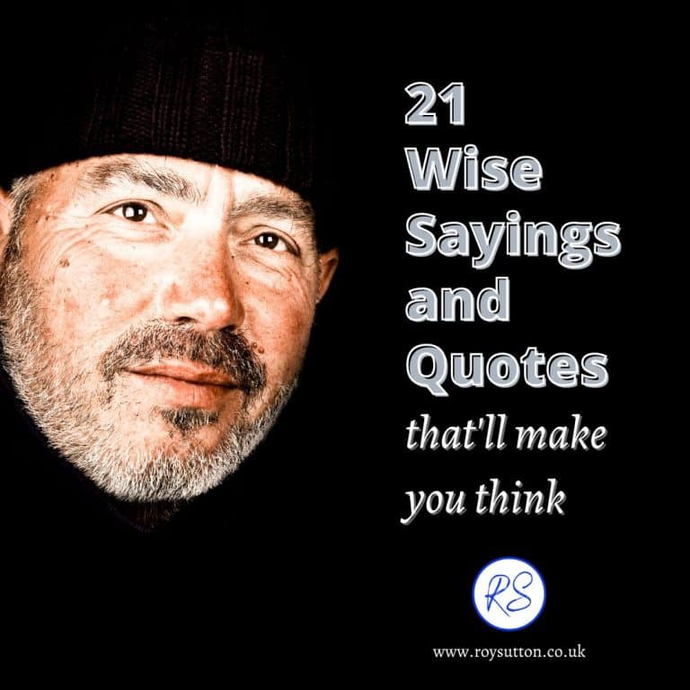 21 wise sayings and quotes that'll make you think - Roy Sutton