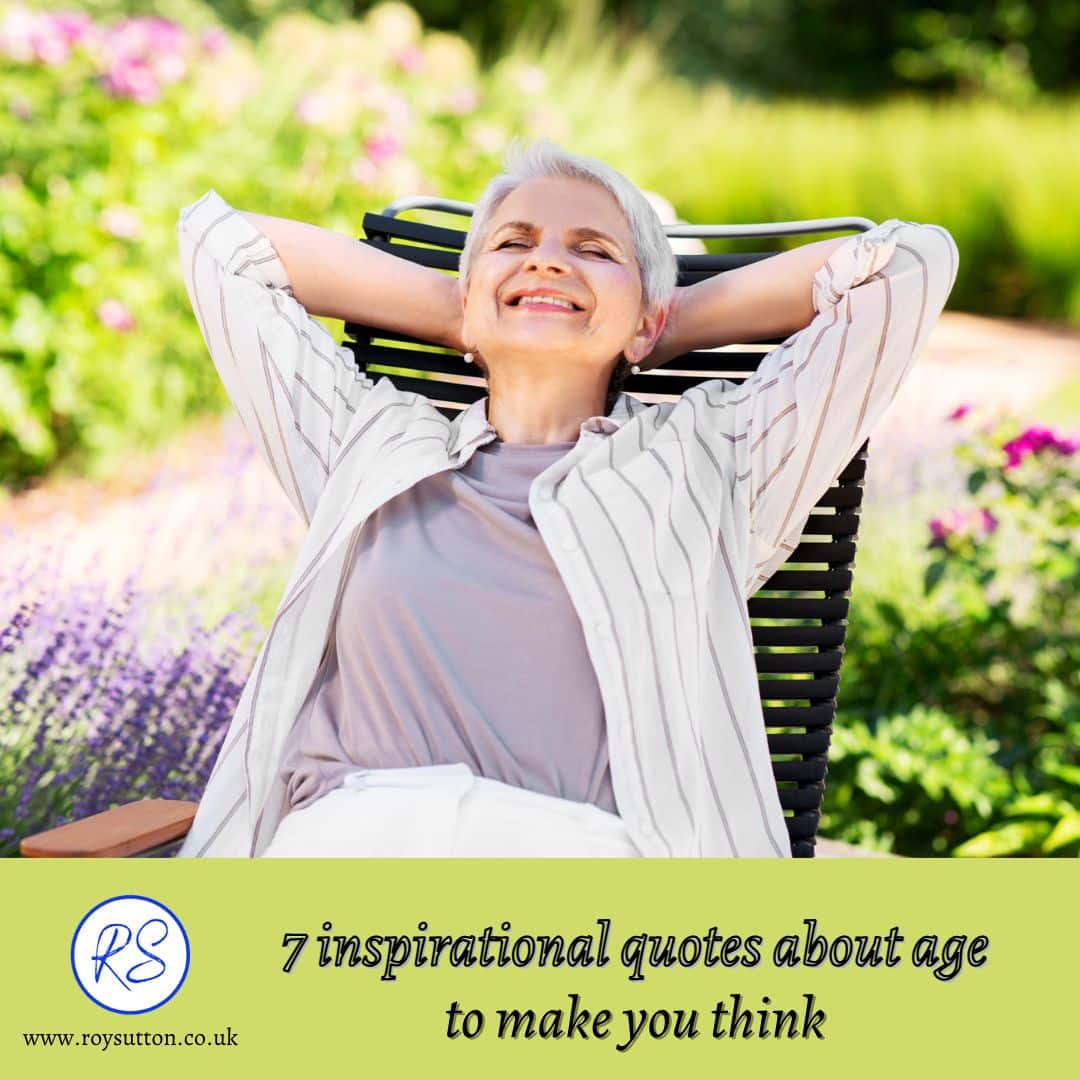 7 inspirational quotes about age to make you think - Roy Sutton