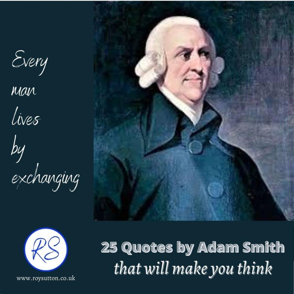 25 Quotes by Adam Smith that will make you think - Roy Sutton
