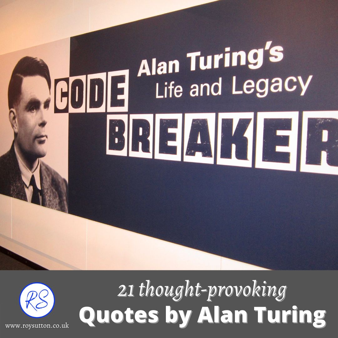 21 thought-provoking quotes by Alan Turing - Roy Sutton