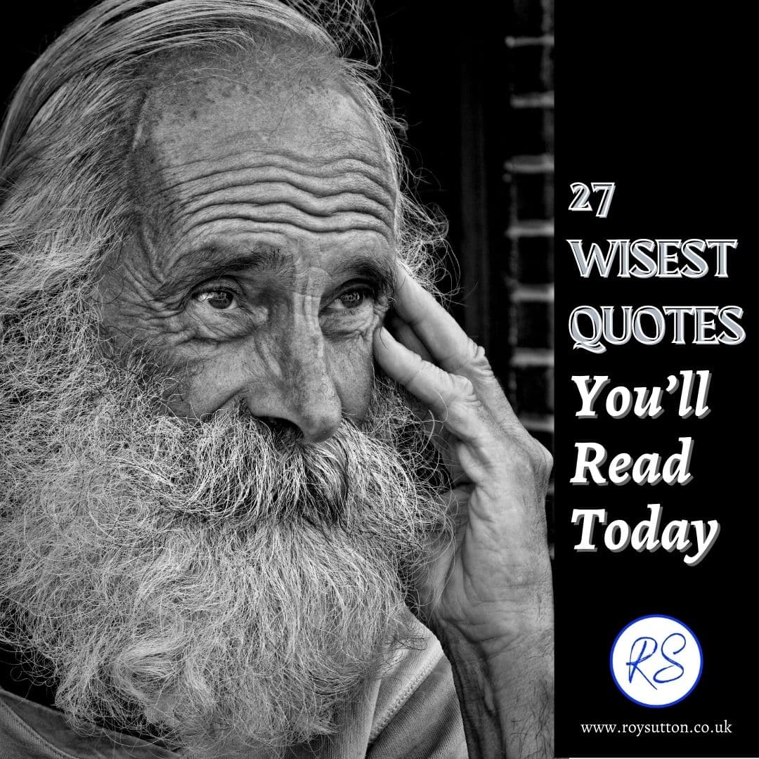27 Wisest Quotes You’ll Read Today - Roy Sutton