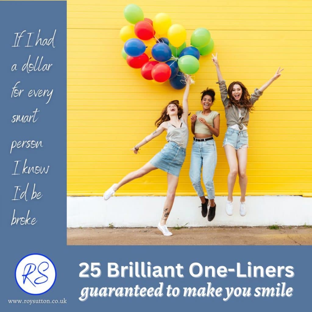 25 brilliant one-liners guaranteed to make you smile - Roy Sutton