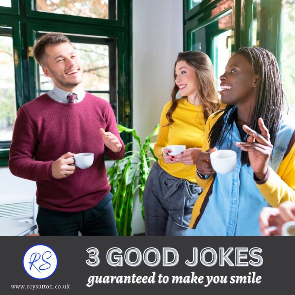 3 Good jokes guaranteed to make you smile - Roy Sutton