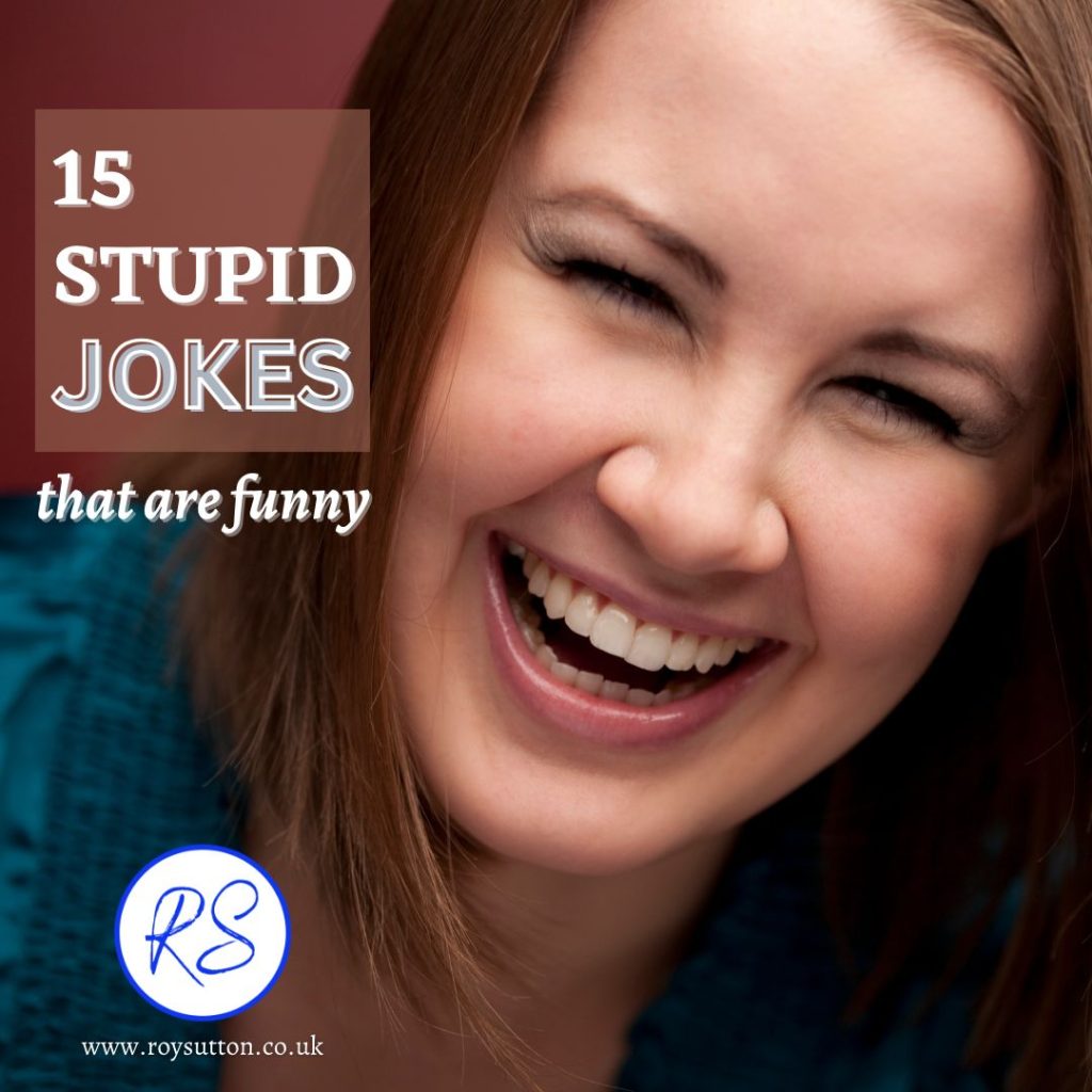 15 stupid jokes that are funny - Roy Sutton