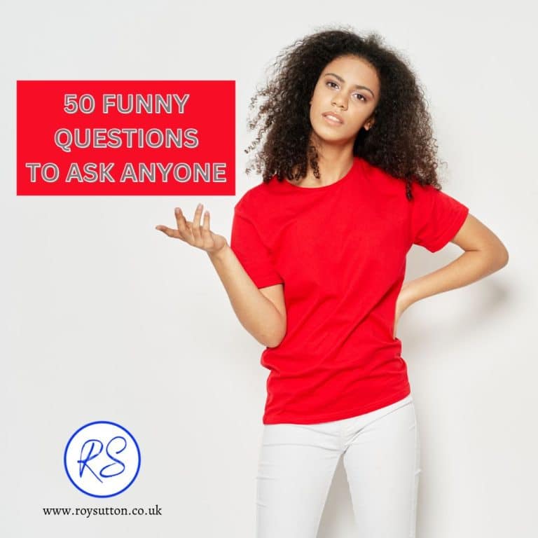 50 funny questions to ask anyone and get a laugh - Roy Sutton