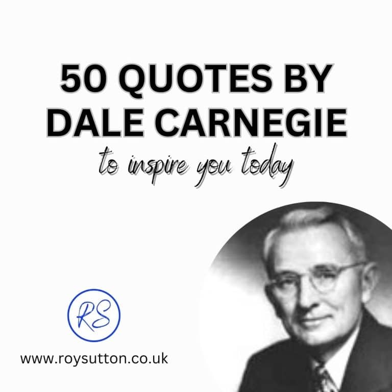 50 Quotes by Dale Carnegie to inspire you today - Roy Sutton
