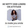 60 witty one-liners on attitude to make you smile - Roy Sutton