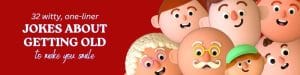 32 witty, one-liner jokes about getting old to make you smile - Roy Sutton