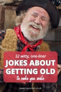 32 witty, one-liner jokes about getting old to make you smile - Roy Sutton