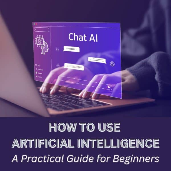 How to Use Artificial Intelligence: A Practical Guide for Beginners ...
