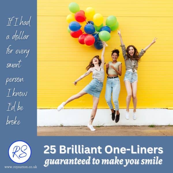 25 brilliant one-liners guaranteed to make you smile - Roy Sutton