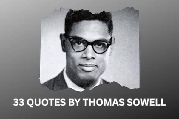 33 thought-provoking Quotes by Thomas Sowell to make you think - Roy Sutton