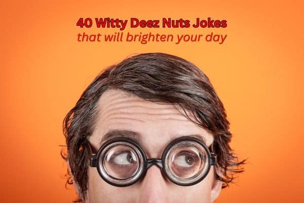 40 witty Deez Nuts jokes that will brighten your day - Roy Sutton