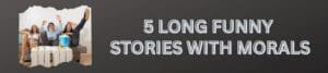 5 long funny stories with morals to tell your friends - Roy Sutton