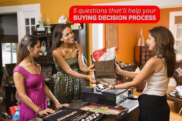 5 questions that'll help your buying decision process - Roy Sutton