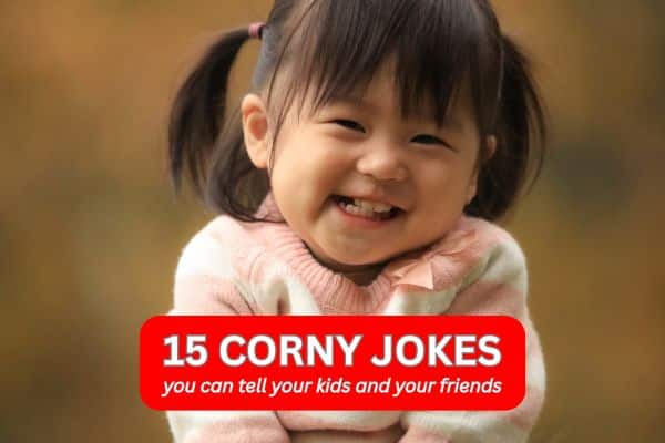 15 corny jokes you can tell your kids and your friends - Roy Sutton