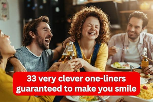 33 very clever one-liners guaranteed to make you smile - Roy Sutton