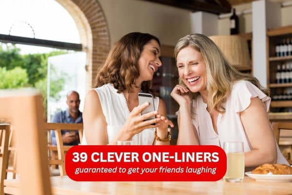 39 Clever one-liners guaranteed to get your friends laughing - Roy Sutton