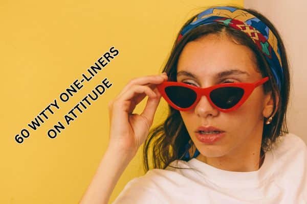 60 witty one-liners on attitude to make you smile - Roy Sutton